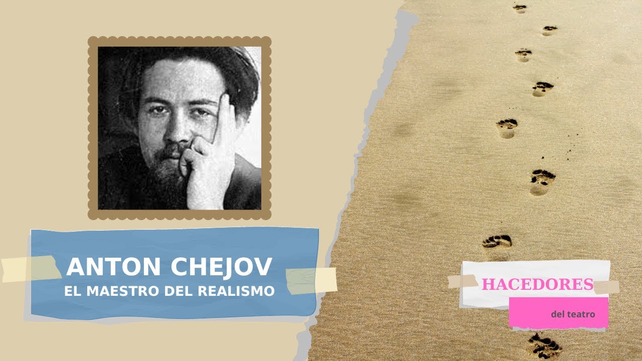 Anton Chejov. Maestro el realismo. ¿Por qué?, ¿Qué hizo?, ¿Qué cambió ...