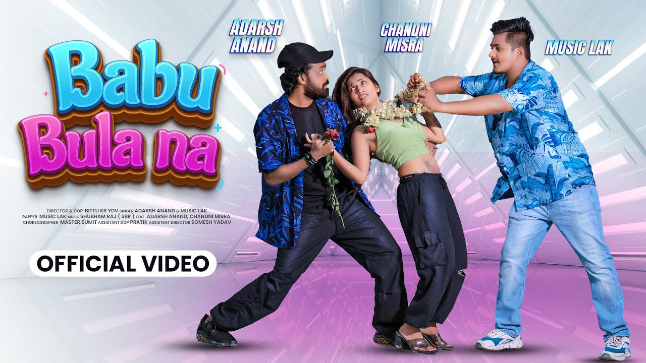 Babu Bula Na || Official Video || Music Lak || Adarsh Anand || Chandani ...