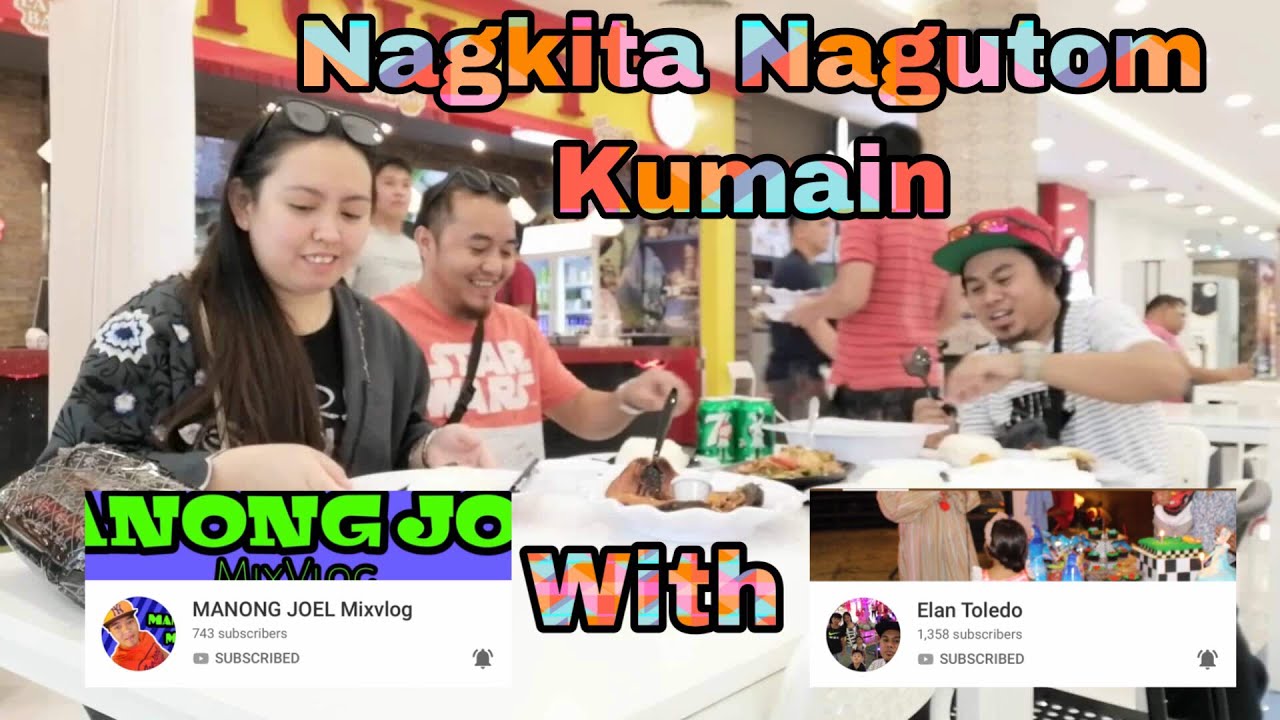 Nagkita Nagutom Kumain with Elan Toledo and Manong Joel mixvlog - YouTube