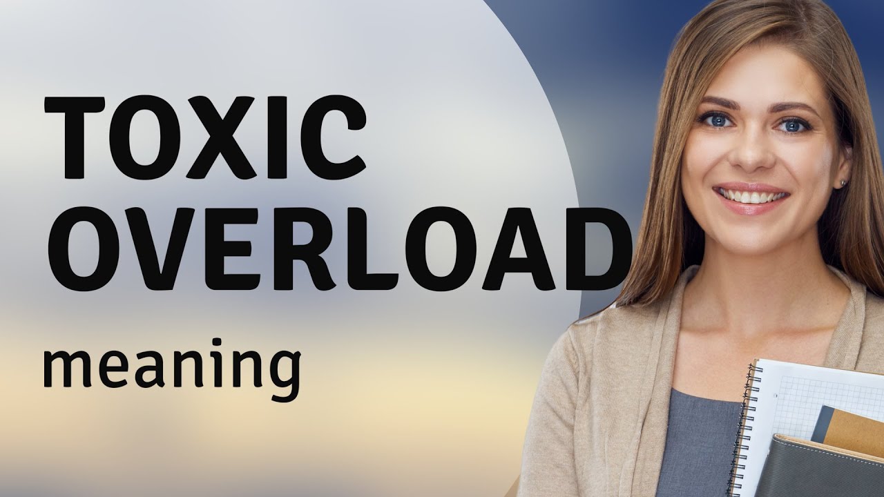 Understanding "Toxic Overload": An English Phrase Explained - YouTube