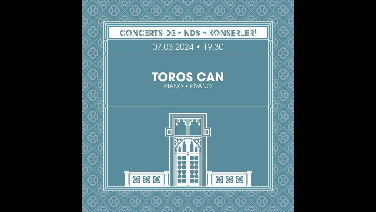 Piyano Resitali 7 Mart Perşembe 19:30 Notre Dame de Sion - Toros Can ...