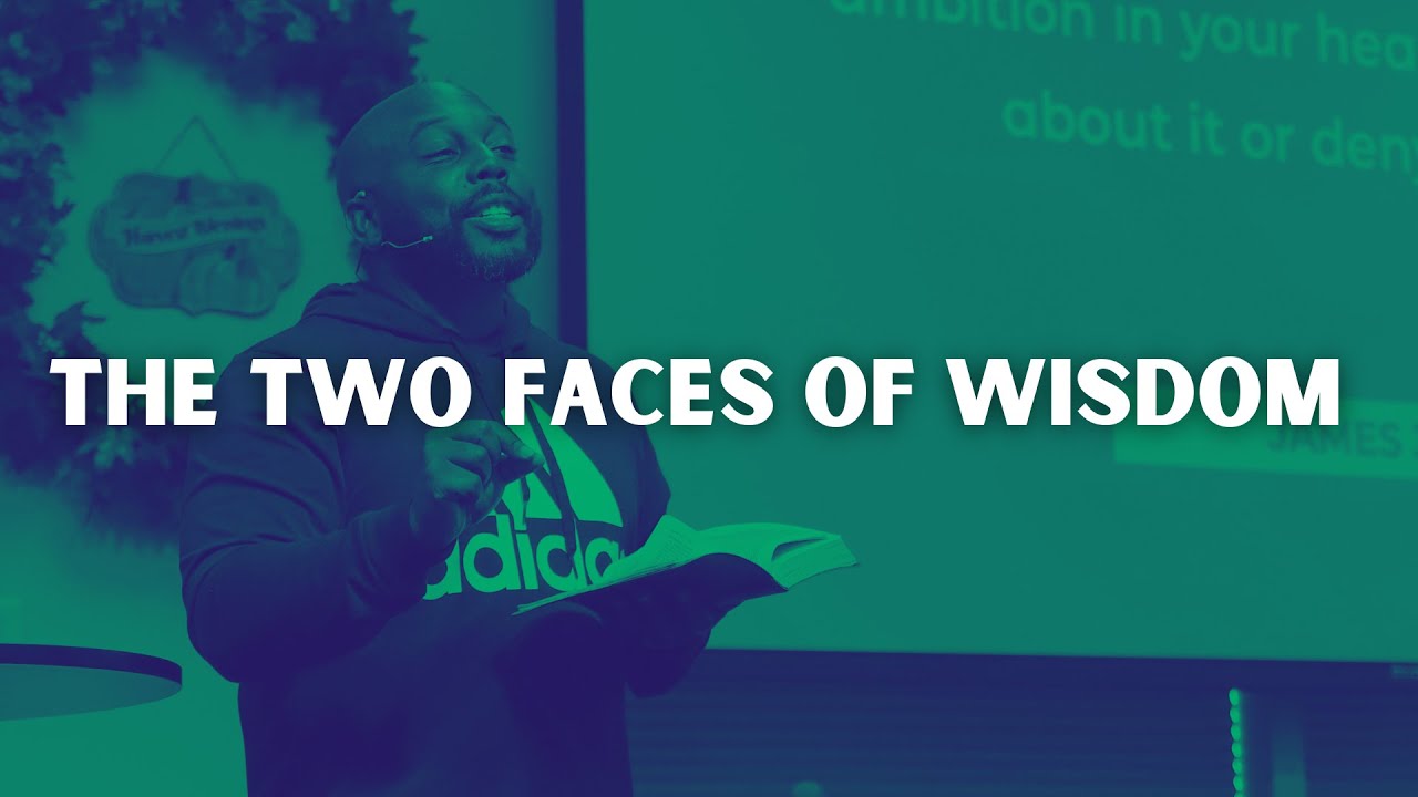 THE TWO FACES OF WISDOM: JAMES 3:13-18 - YouTube