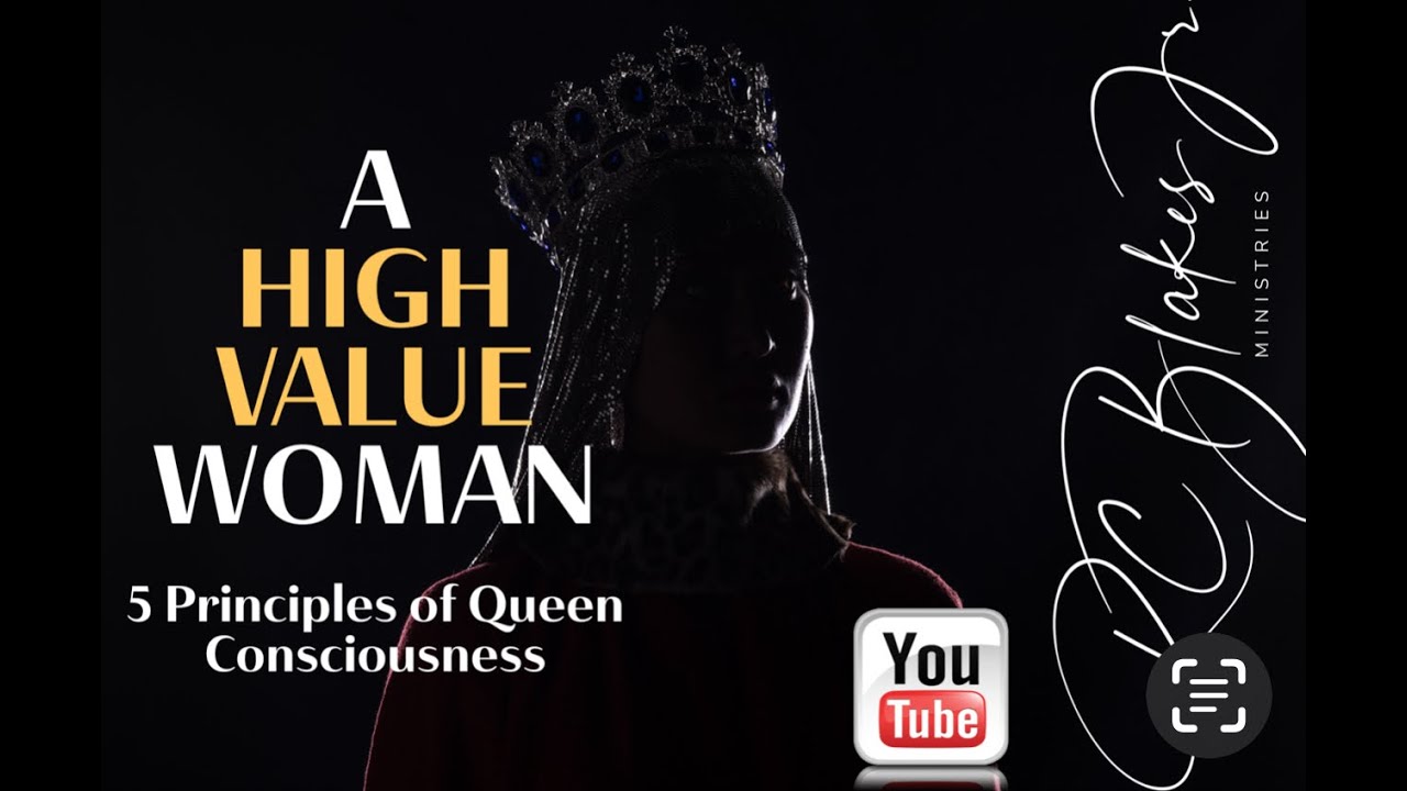THE FIVE PRINCIPLES OF A QUEEN CONSCIOUS WOMAN by RC Blakes - YouTube