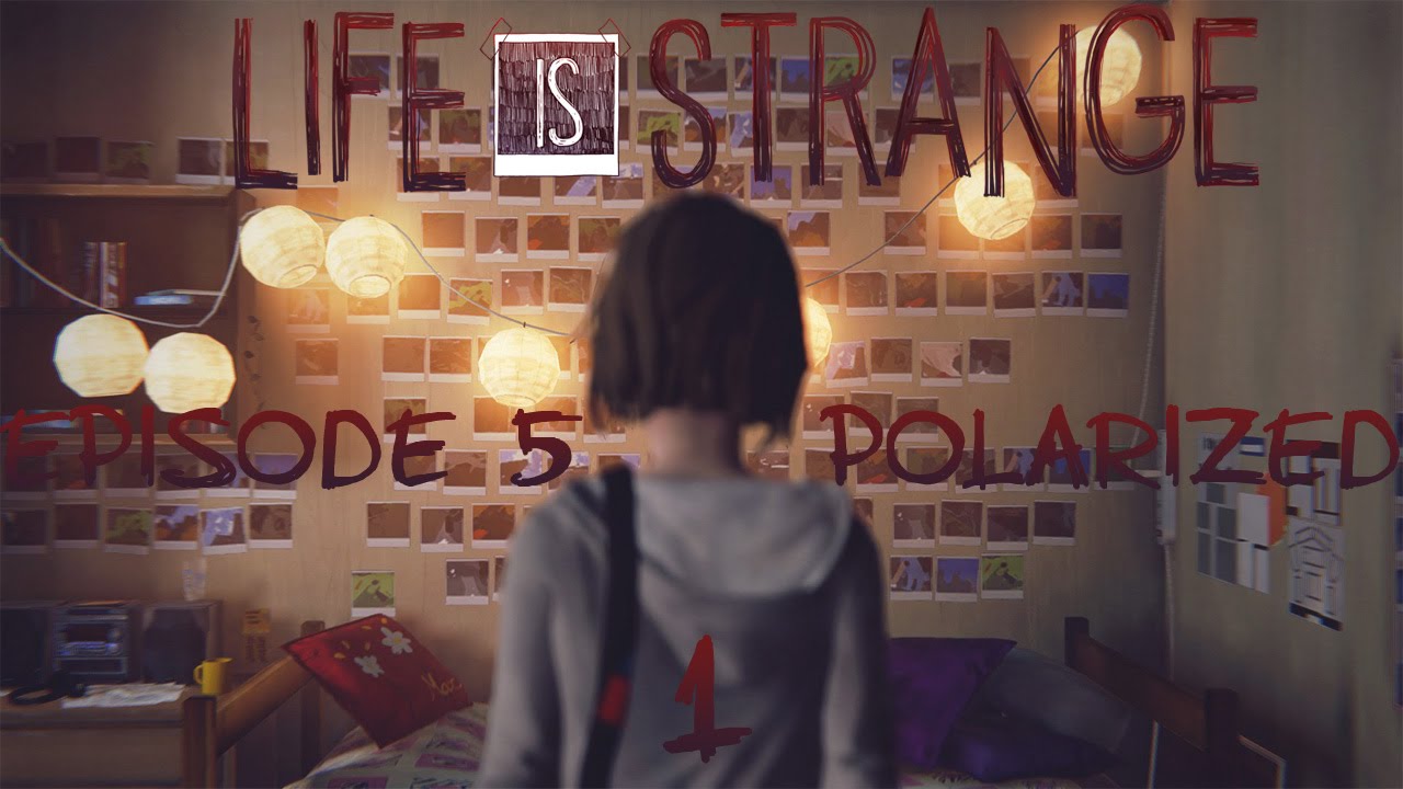 Lazy Plays - Life is Strange: Episode 5 (Polarized) - Part 1 - YouTube