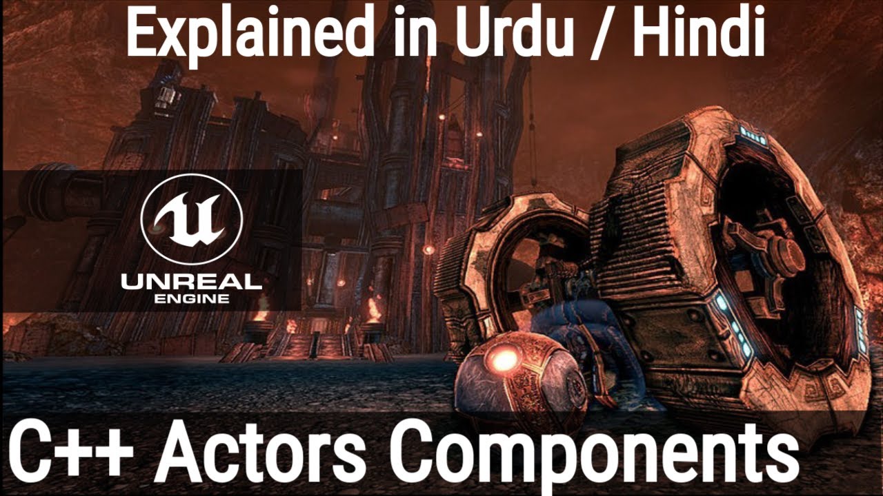 Unreal Engine C++ Tutorial : Actors & Components in urdu / hindi - YouTube