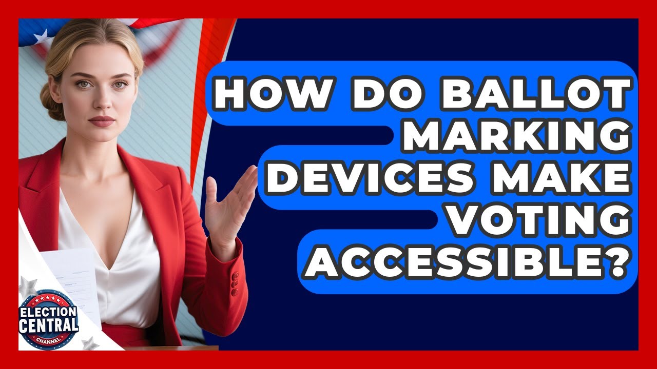 How Do Ballot Marking Devices Make Voting Accessible? - Election ...