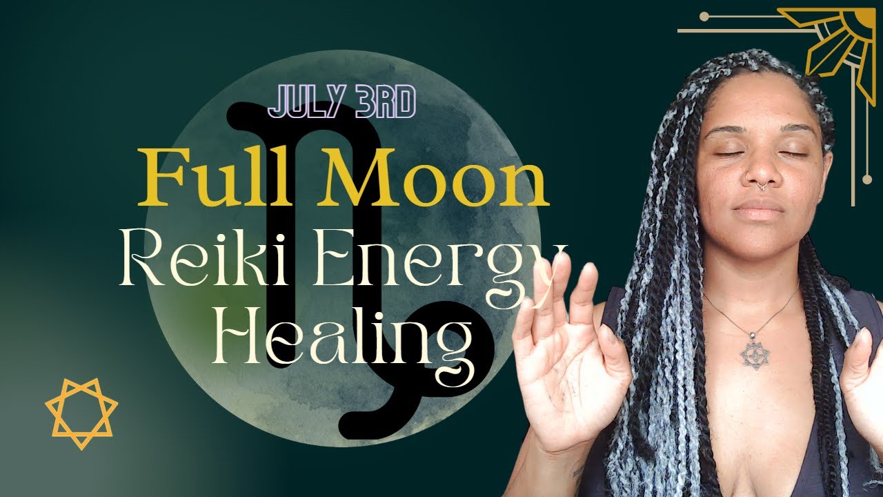 Reiki Energy Healing for Full Moon July 3rd Capricorn - YouTube