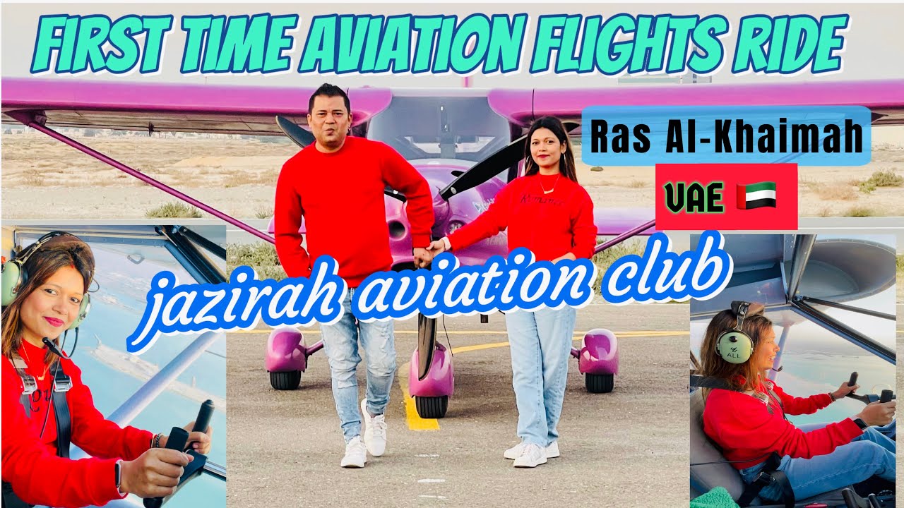 Jazirah Aviation Club Ras Al Khaimah | First Time Aviation Flights Ride ...