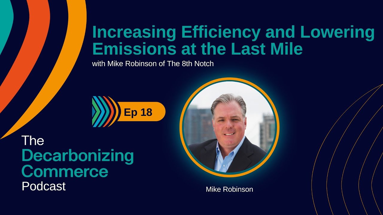 Increasing Efficiency and Lowering Emissions at the Last Mile with Mike ...