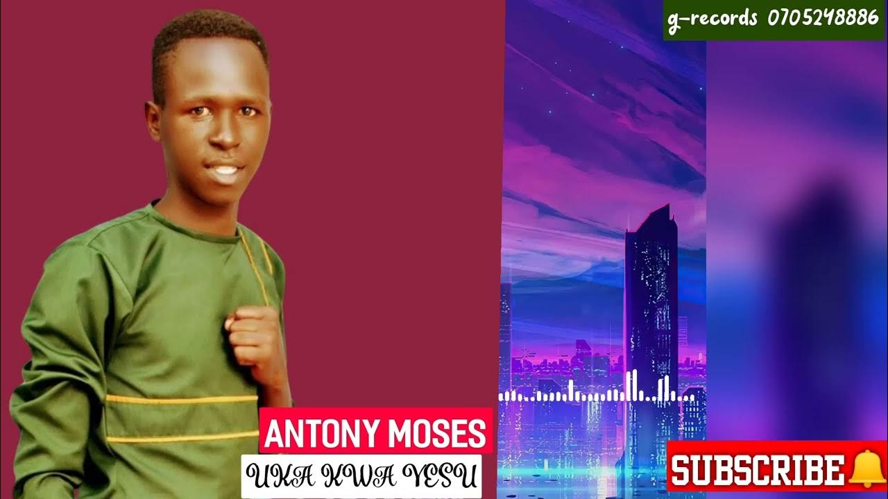 UKA KWA YESU BY ANTONY MOSES - YouTube