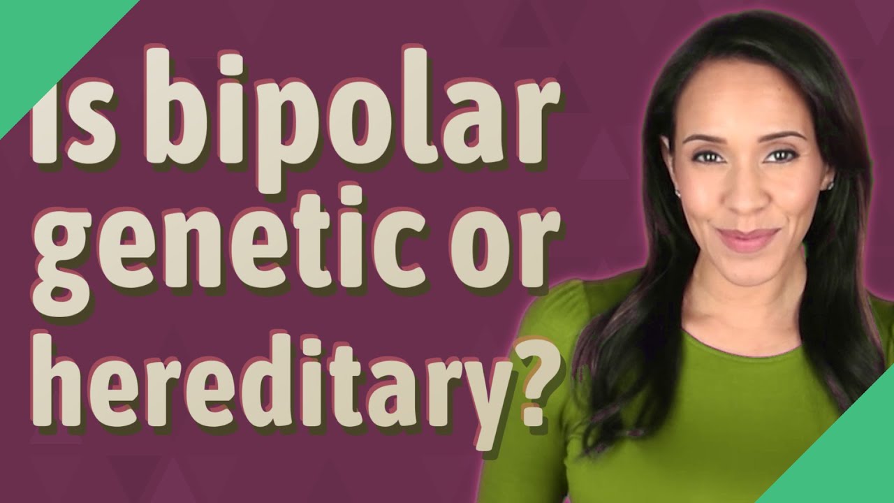 Is bipolar genetic or hereditary? - YouTube