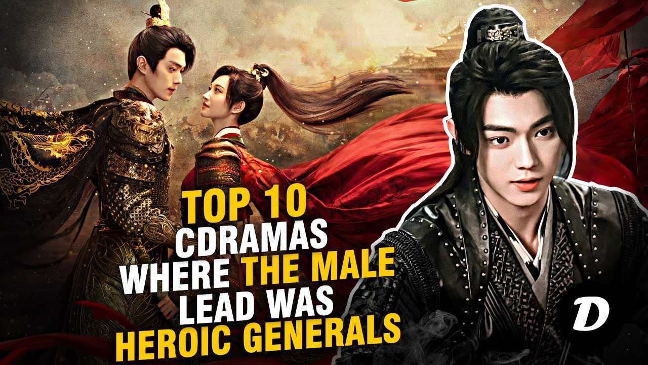 Top 10 Chinese Dramas Starring Heroic Generals in Lead Roles - YouTube