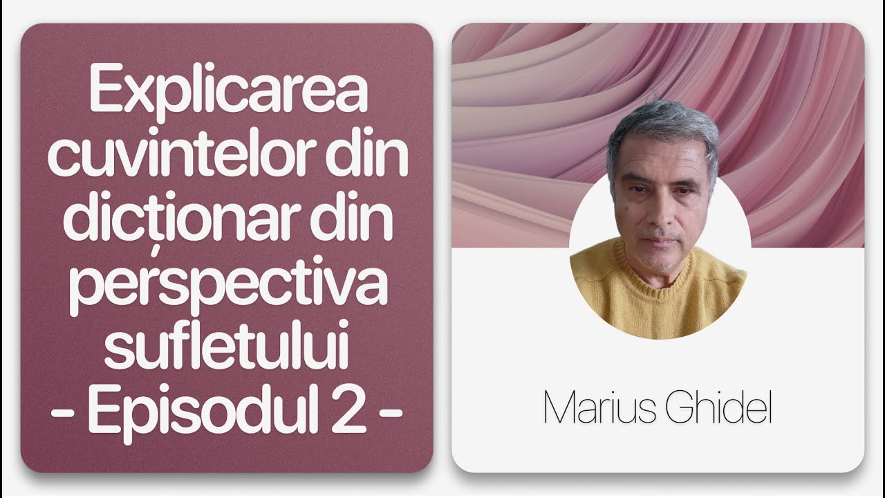 874. EXPLICAREA CUVINTELOR DIN DICTIONAR DIN PERSPECTIVA SUFLETULUI ...
