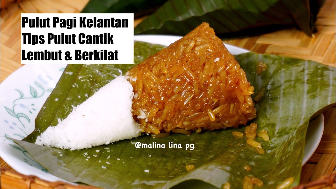 cara membuat pulut pagi kelantan Tips pulut cantik lembut & berkilat ...