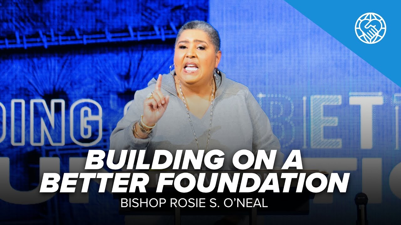 Building On A Better Foundation | Bishop Rosie S. O'neal - YouTube