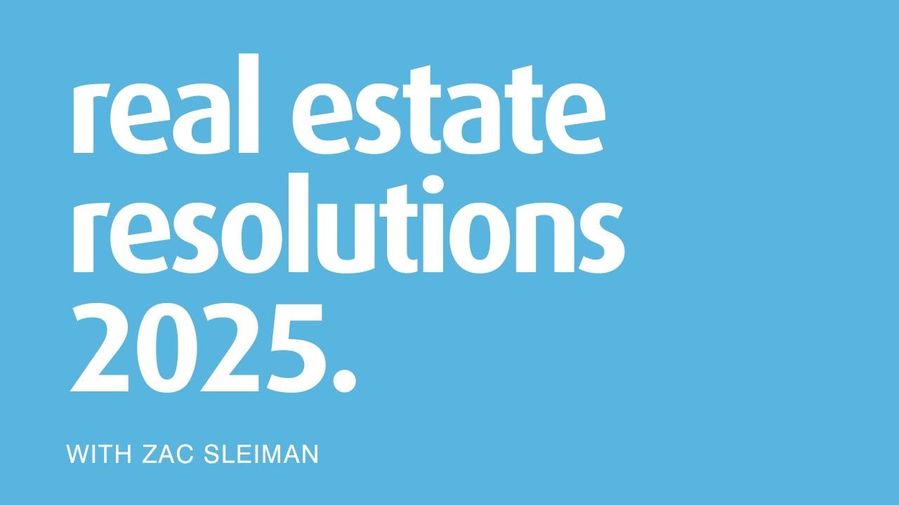 Real Estate Resolutions for 2025 with Zac Sleiman - YouTube