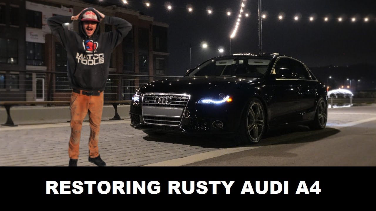 RESTORING RUSTY 2009 AUDI A4 B8 - YouTube