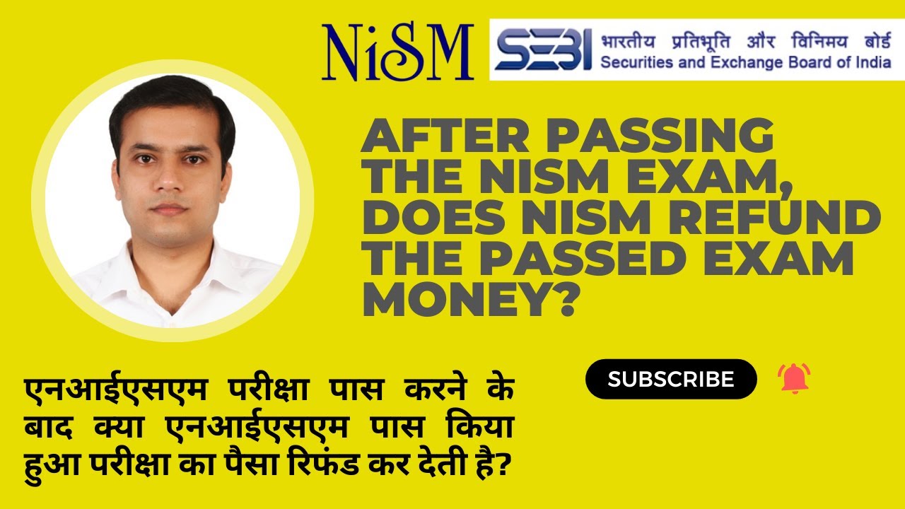 After passing the NISM exam, does NISM refund the passed exam money ...