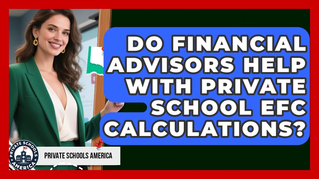 Do Financial Advisors Help With Private School EFC Calculations ...
