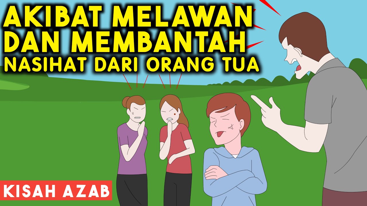 AZAB ANAK MELAWAN DAN MEMBANTAH NASIHAT OMONGAN DARI ORANG TUA ...