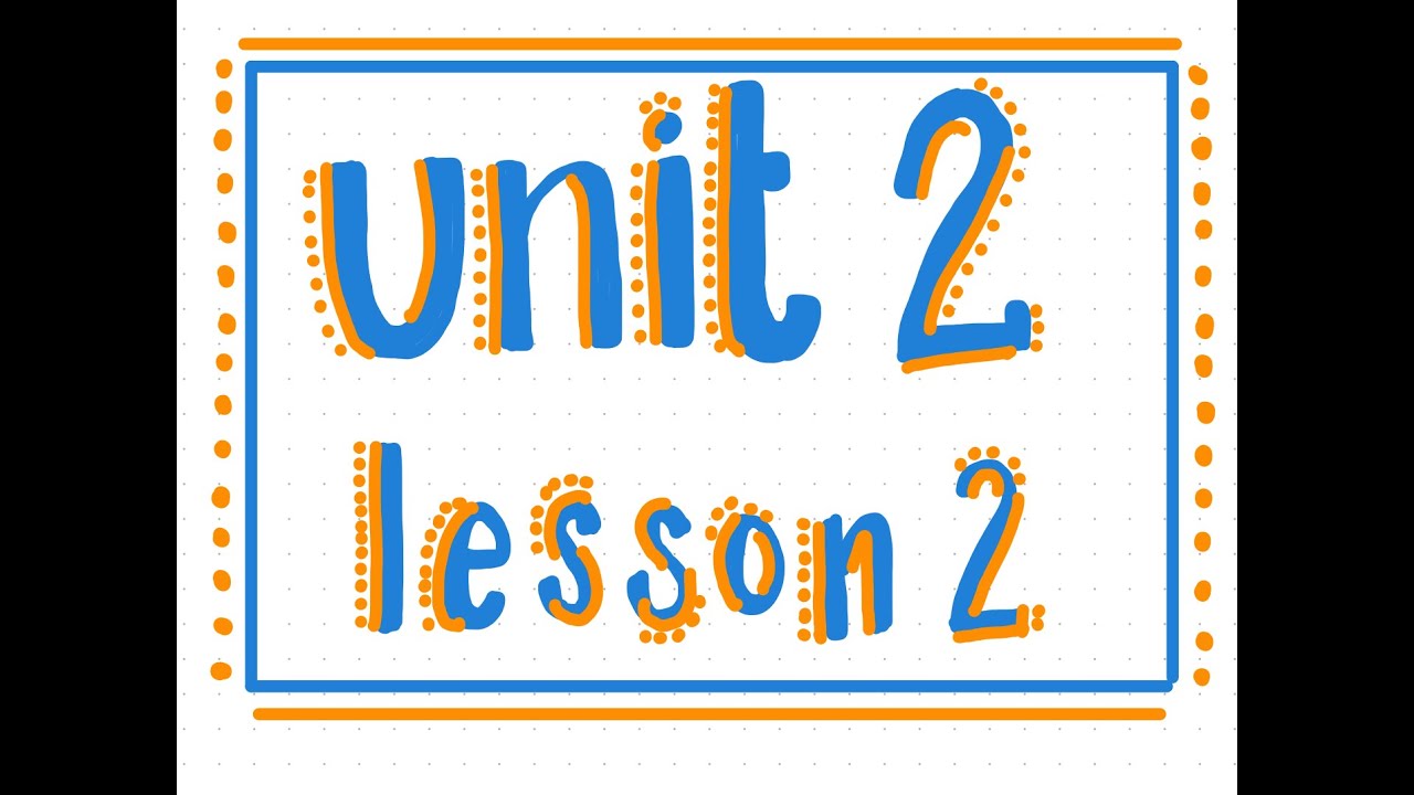 Unit 2 Lesson 2 - YouTube