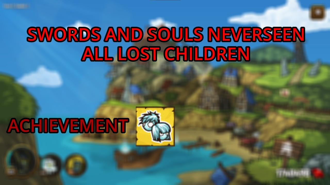 Swords & Souls: Neverseen all lost children - YouTube