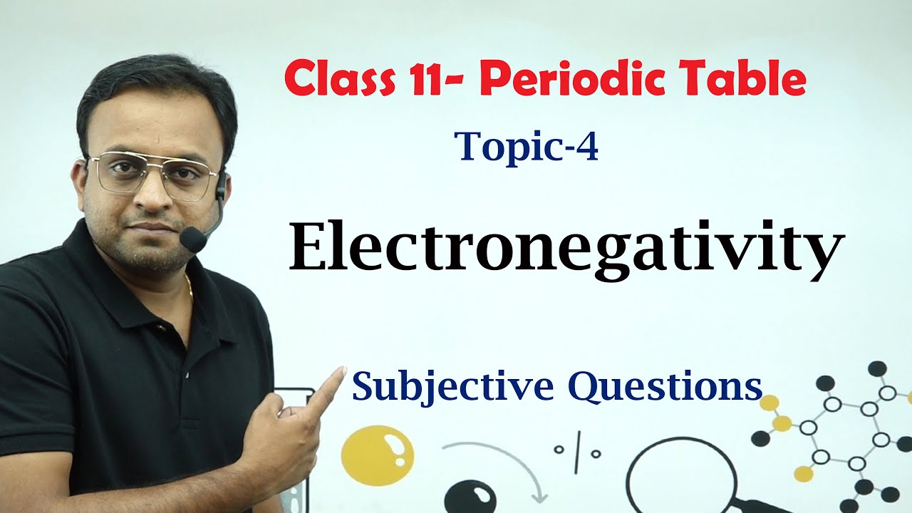 Class 11 - Periodic Table / Topic 4 / Electronegativity - YouTube