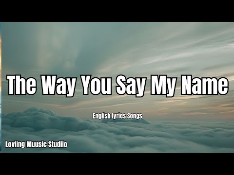 The Way You Say My Name💋English (Lyrics) New Love Song 2025 - YouTube