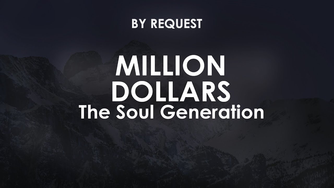 Million Dollars | The Soul Generation - YouTube