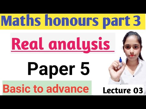 Maths honours part 3||Real analysis||Paper 5||Basic to advance||Lecture 03||Basic to advance ...