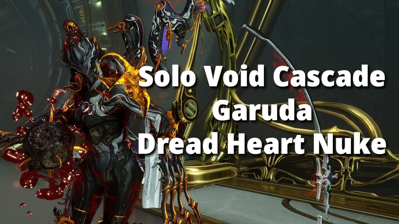 Garuda Dread Heart Nuke Solo Void Cascade lvl cap | Warframe - YouTube
