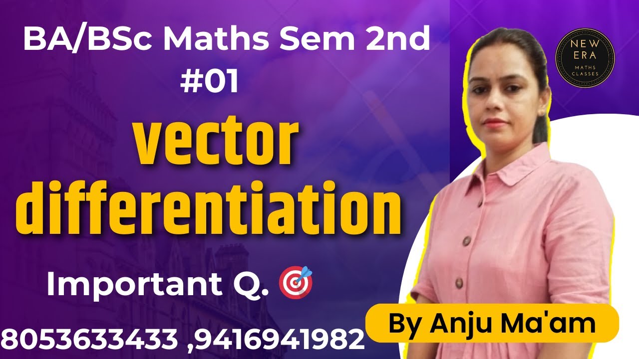 Differentiation of Vectors | Vector Calculus | BA/BSc Maths 1st Year ...