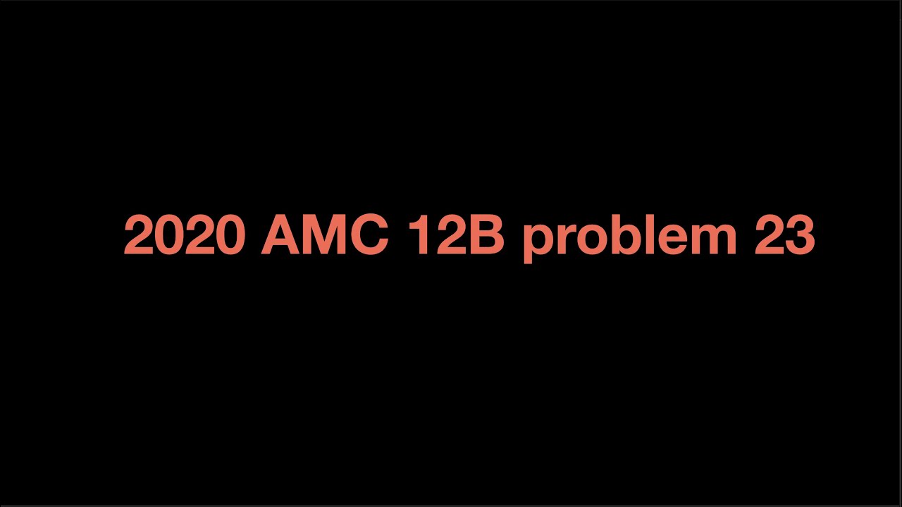 2020 AMC 12B problem 23 - YouTube