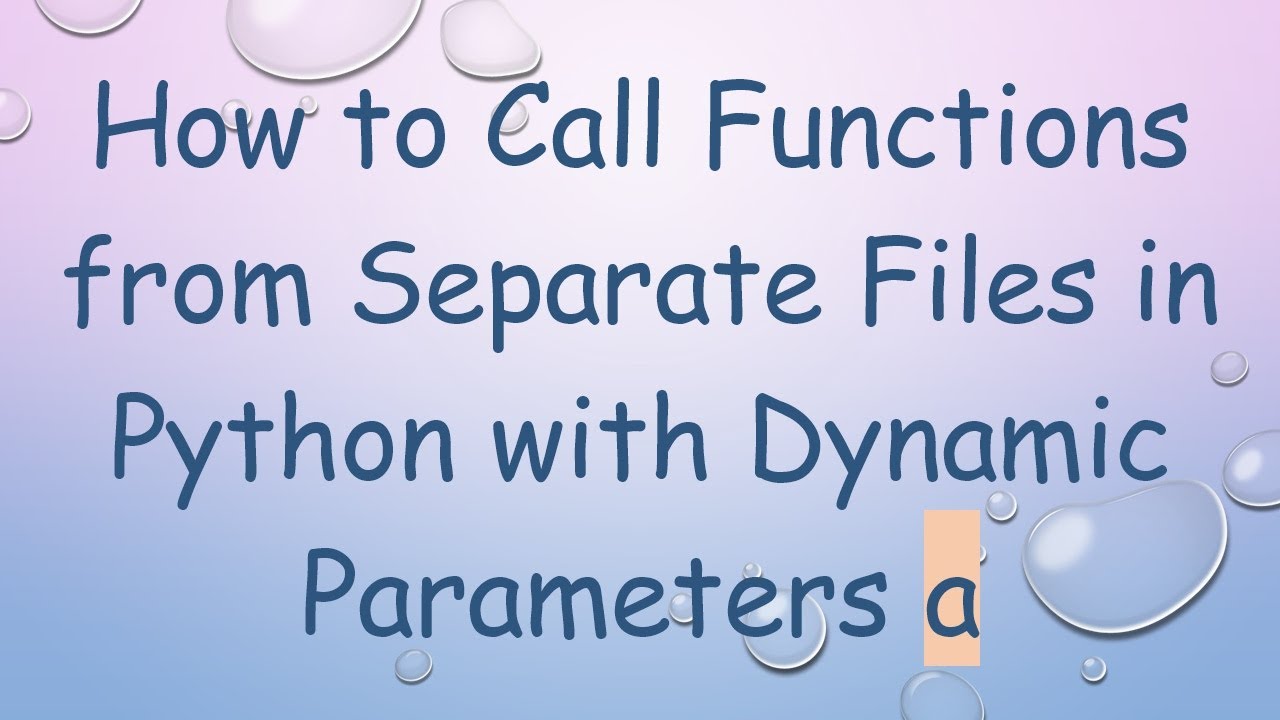 How to Call Functions from Separate Files in Python with Dynamic Parameters a - YouTube
