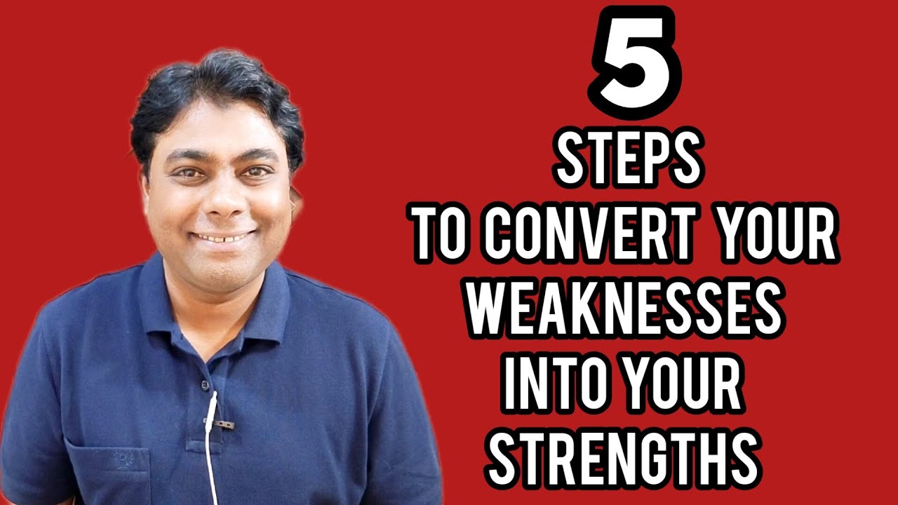 5 Steps To Convert Your Weaknesses Into Your Strengths | Possess ...