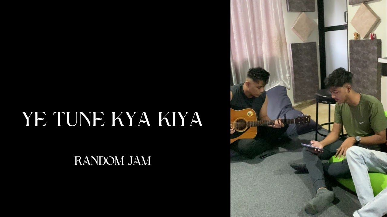 Ye Tune Kya Kiya - Random Jam Chords - Chordify