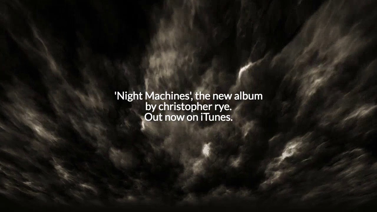 christopher rye / Trailer #8 for 'Night Machines' LP - YouTube