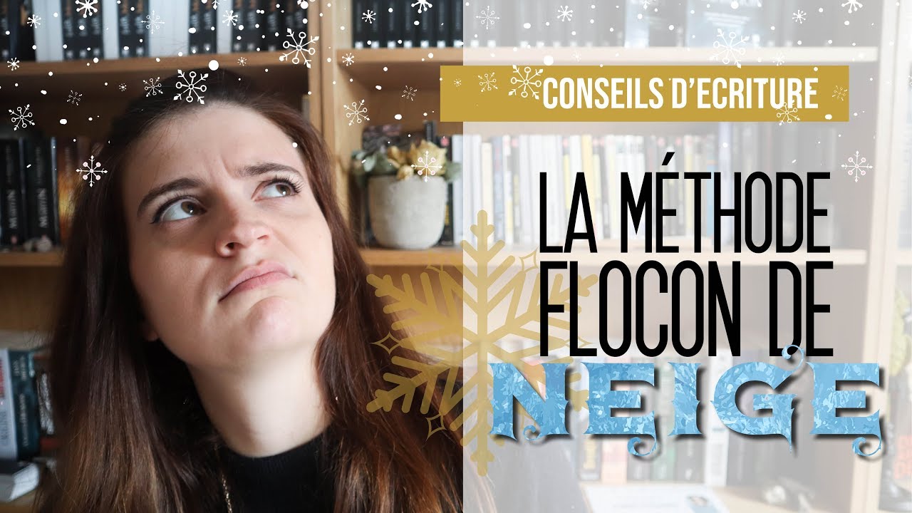 Conseils d'écriture | La méthode flocon de neige - YouTube
