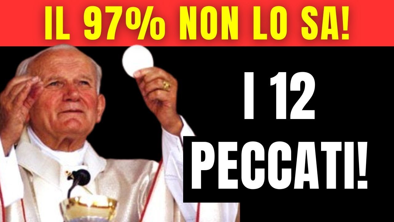 Papa Giovanni Paolo II Avverte: EVITA QUESTI 12 PECCATI PRIMA DELLA ...