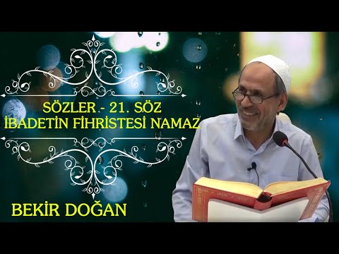 Bekir Doğan - Sözler - 21. Söz - İbadetin Fihristesi Namaz