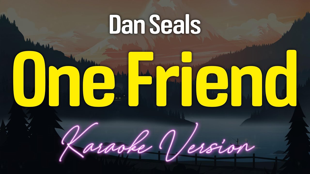 ONE FRIEND - Dan Seals (KARAOKE Version) - YouTube