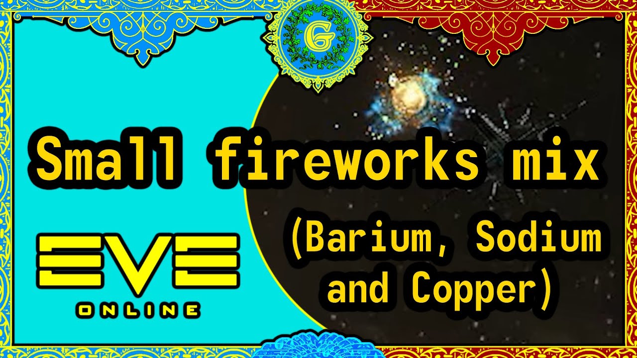 Small fireworks mix (Barium, Sodium and Copper) - EVE Online - YouTube