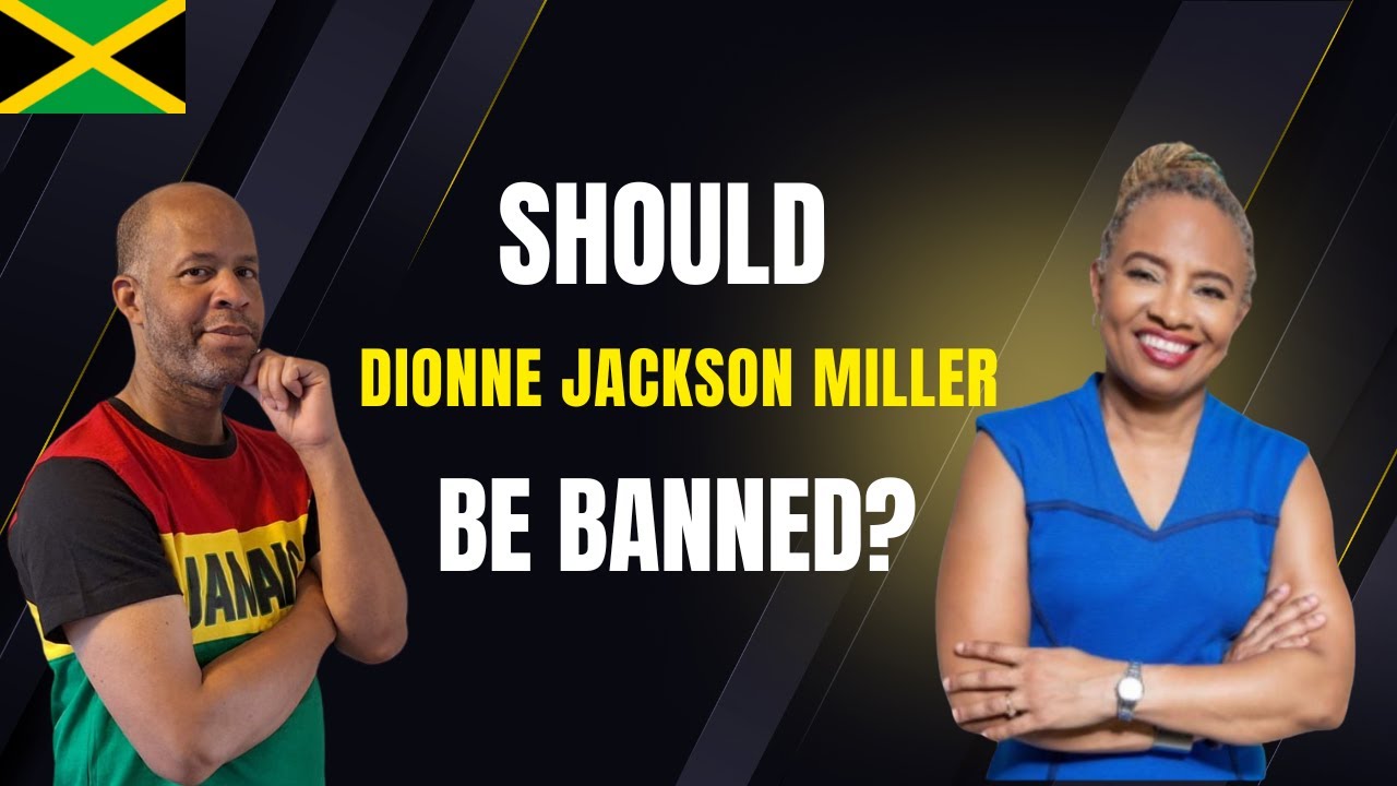JLP Advocate Said Dionne Jackson Miller Should Be Banned Until She ...