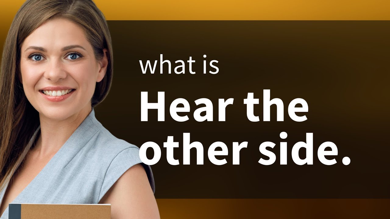 Understanding "Hear the Other Side": A Guide for English Language ...