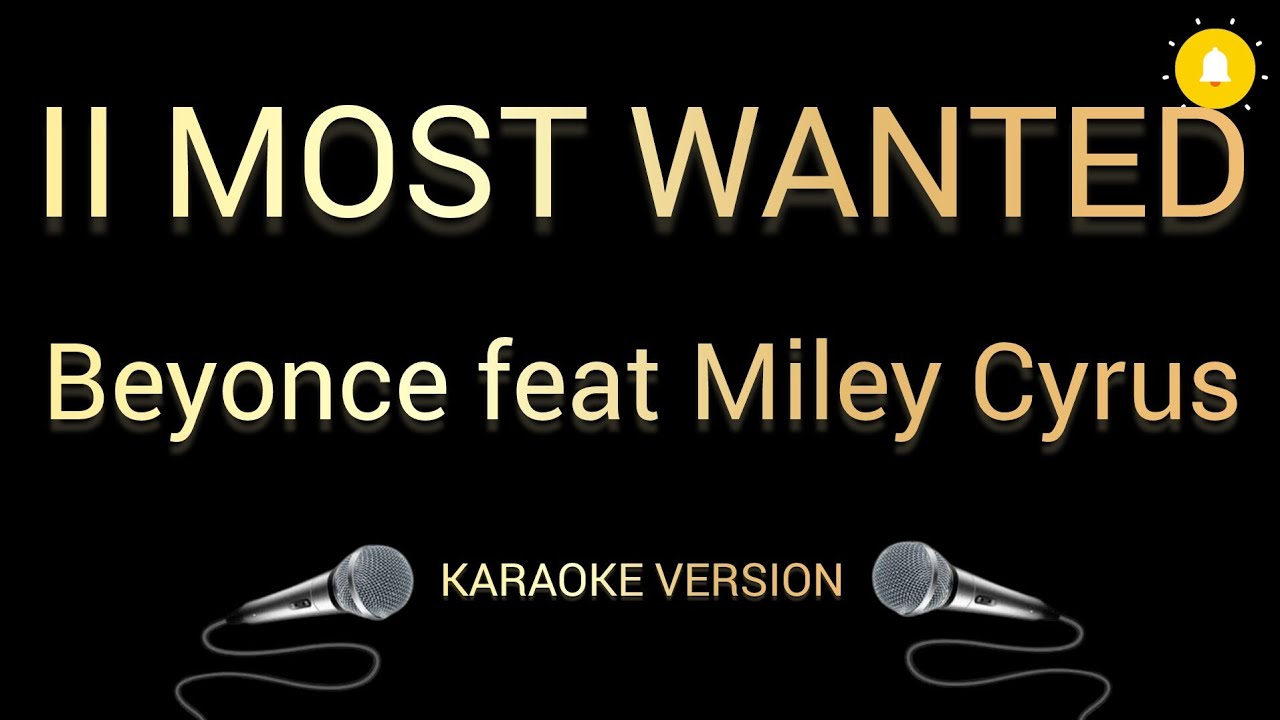 Beyonce feat Miley Cyrus - II MOST WANTED (Karaoke Version) - YouTube