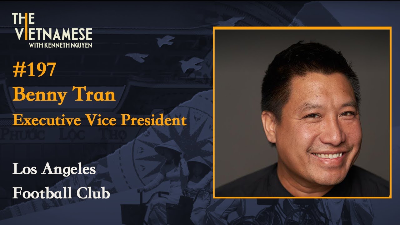 197 - Benny Tran - Executive Vice President - Los Angeles Football Club ...
