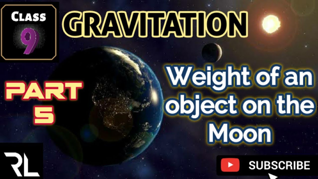 Weight of an Object On Moon || Part 5 || Gravitation || Class 9 Physics | RL Learning Classes ...