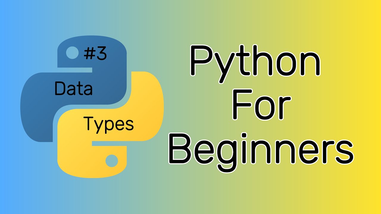 Python For Beginners Understanding Basic Data Types Youtube 4109