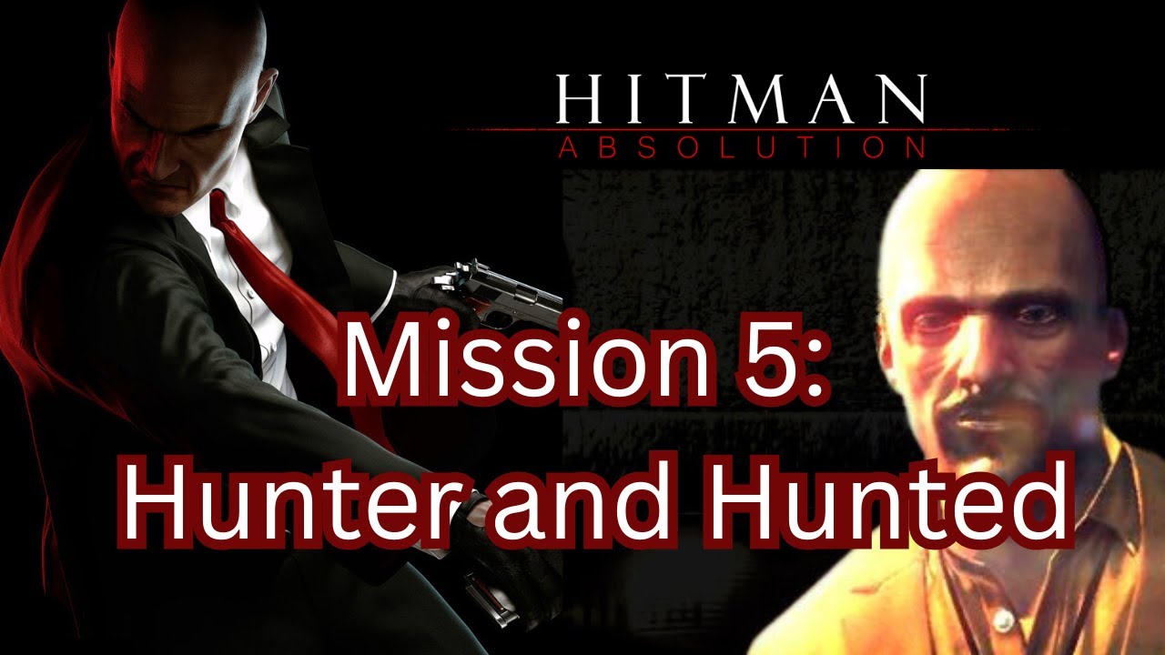 Hitman: Absolution - Mission 5: Hunter and Hunted - YouTube