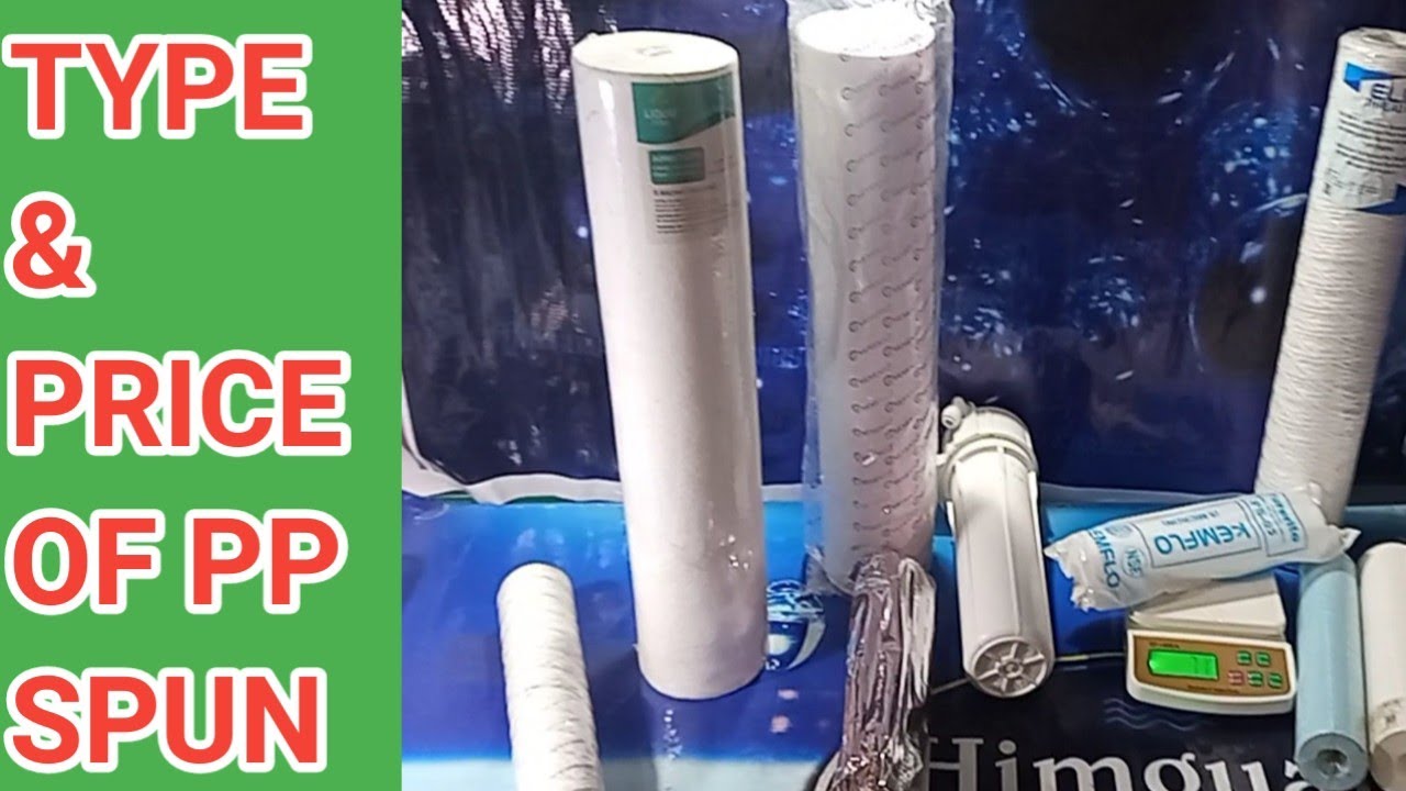 TYPE & PRICE OF PP SPUN FILTERS. DETAILS OF RO PP PREFILTER SPUN. WHICH ...